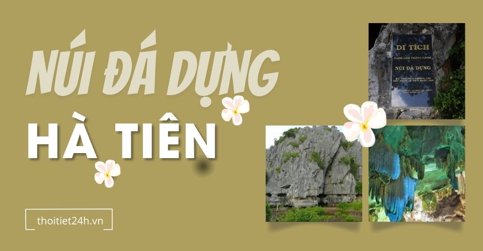 Núi Đá Dựng Hà Tiên - Địa điểm tham quan hùng vĩ ấn tượng