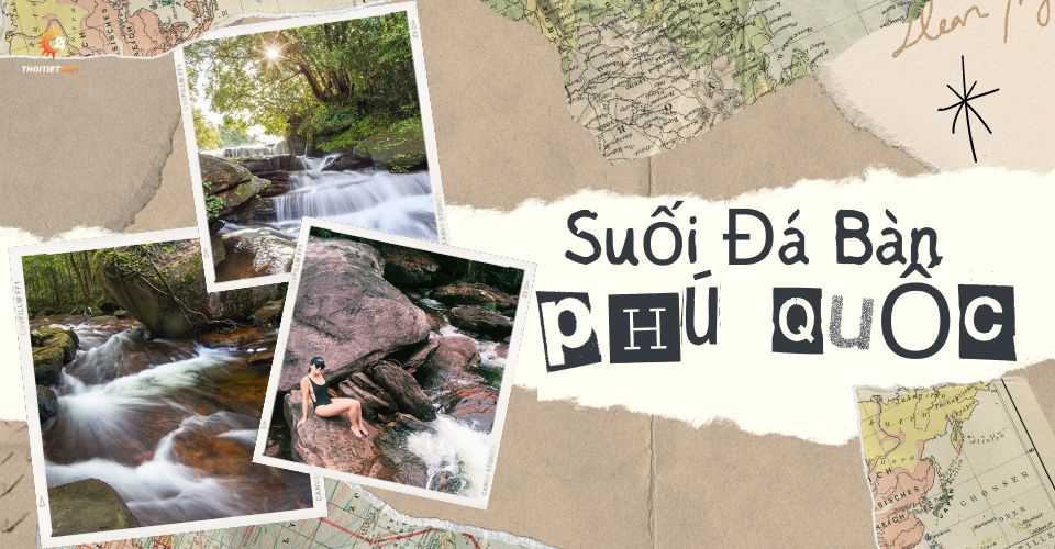 Kinh nghiệm du lịch suối Đá Bàn Phú Quốc A - Z cho người đi lần đầu